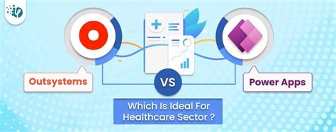 Outsystems Vs Power Apps Whats Right For Healthcare App Rpowerapps