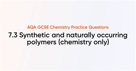 Aqa Gcse Chemistry 7 3 Synthetic And Naturally Occurring Polymers