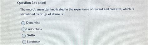 Solved Question 3 1 Point The Neurotransmitter Implicated Chegg