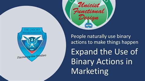 The Use Of Unicist Binary Actions