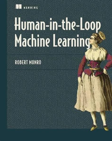 Human In The Loop Machine Learning Active Learning And Annotation For Human Cen £8193