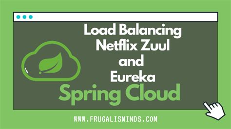 Server Side Load Balancing With Netflix Zuul And Eureka Frugalisminds