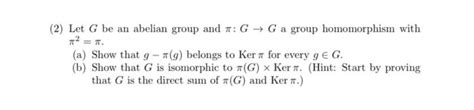 Solved 2 Let G Be An Abelian Group And π G→g A Group