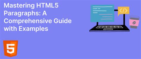 Mastering Html5 Paragraphs A Comprehensive Guide With Examples By