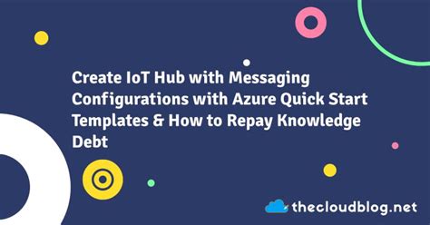 Create Iot Hub With Messaging Configurations With Azure Quick Start Projesh Kar