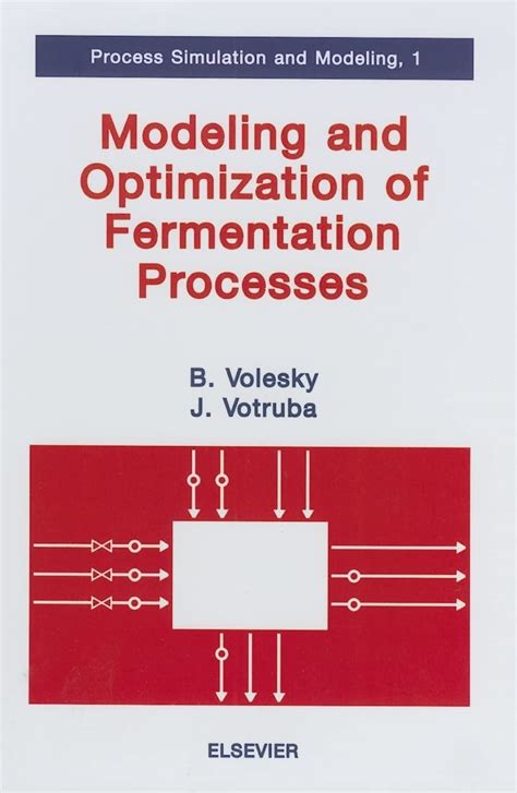 Modeling And Optimization Of Fermentation Processes Volume 1 Process