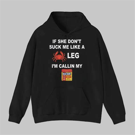 If She Dont Suck Me Like A Leg Shirt