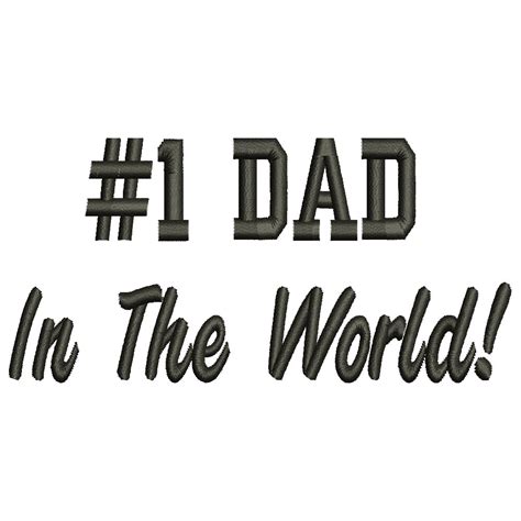 Number 1 Dad In The World Phrase Digitized Embroidery Design E4hats
