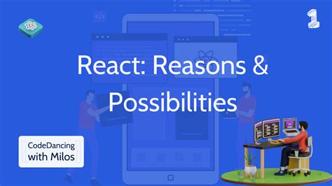React Reasons And Possibilities