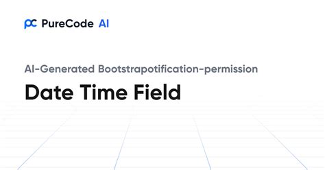 Build Great Bootstrapotification Permission Date Time Field Components Faster Using Ai Tools