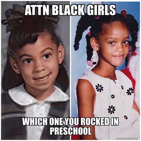 Attn Black Girls Which One You Rocked In Preschool Meme Generator