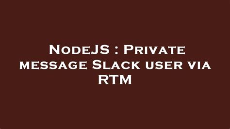 Nodejs Private Message Slack User Via Rtm Youtube