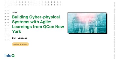 Building Cyber Physical Systems With Agile Learnings From Qcon New York Infoq