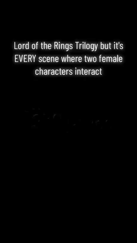 Lord Of The Rings Trilogy But Its Every Scene Where Two Female