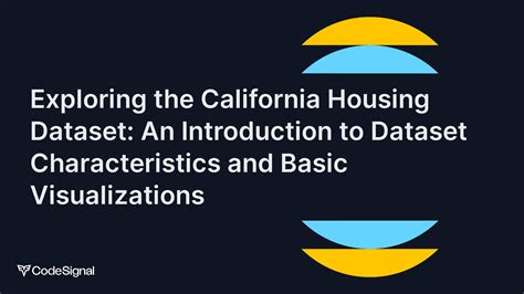 Exploring The California Housing Dataset An Introduction To Dataset Characteristics And Basic