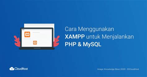 Tutorial Cara Menggunakan Xampp Untuk Menjalankan Php And Mysql Idcloudhost