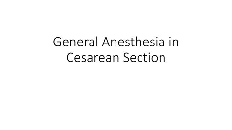 General Anesthesia In Cesarean Section Pptx