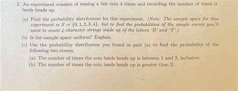 Solved 2 An Experiment Consists Of Tossing A Fair Coin 4