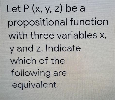 solved let p x y z be a propositional function with