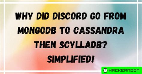 Discord Went From Mongodb To Cassandra Then Scylladb Why Hackernoon