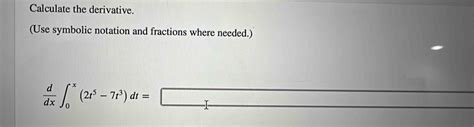 Solved Calculate The Derivative Use Symbolic Notation And Fractions Where Needed D Dx ∈t 0