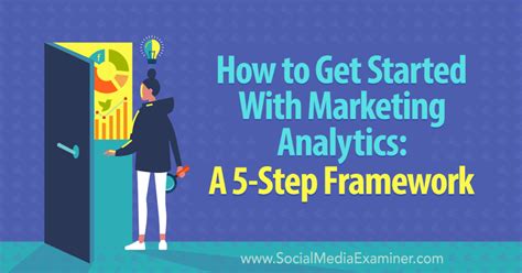 How To Get Started With Marketing Analytics A 5 Step Framework