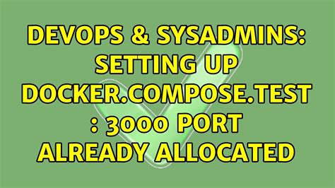 Devops And Sysadmins Setting Up Posetest 3000 Port Already Allocated 2 Solutions