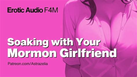 Soaking Your Cock In Your Mormon Girlfriends Pussy And Ass Erotic Audio