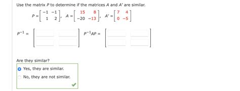 Solved Use The Matrix P To Determine If The Matrices A And Chegg