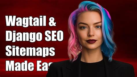 How To Integrate Wagtail With Django Sitemaps For Better Seo Youtube