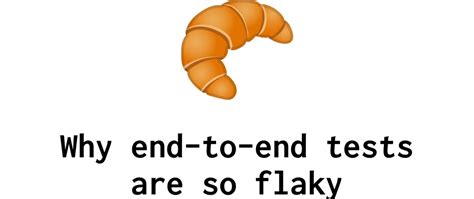 Why End To End Tests Are Flaky And How To Fix Them DEV Community