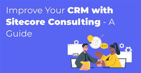 Improve Your Crm With Sitecore Consulting A Guide