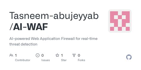 Github Tasneem Abujeyyabai Waf Ai Powered Web Application Firewall