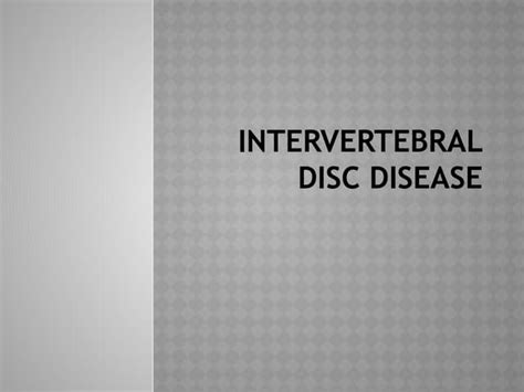 Intervertebral Disc Disease A Complete Slide Pptx
