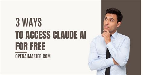 3 ways to access claude ai for free open ai master