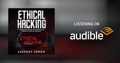 Ethical Hacking A Beginners Guide To Learning The World Of Ethical Hacking Audiobook By Lakshay
