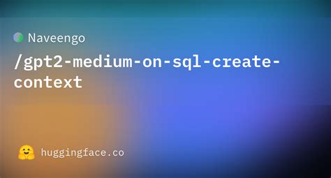 Naveengo Gpt2 Medium On Sql Create Context Hugging Face