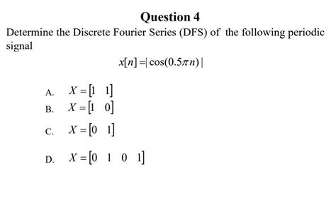 Solved Question Determine The Discrete Fourier Series Chegg