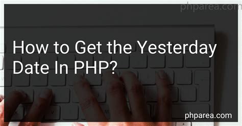 How To Get The Yesterday Date In PHP In 2025