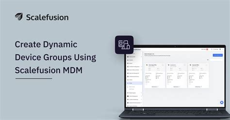 how to create dynamic device groups using scalefusion mdm r saasblogs