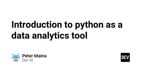 Introduction To Python As A Data Analytics Tool Dev Community