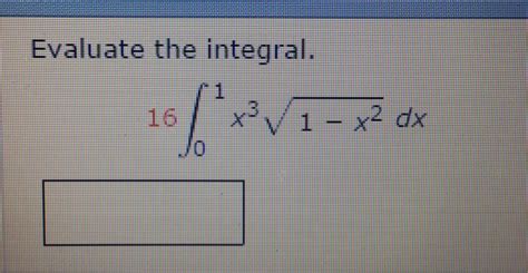 Solved Evaluate The Integral 16 Integrate X3 Square Root