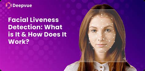 Facial Liveness Detection Meaning Uses How It Works