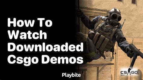 How To Watch Downloaded CS GO Demos Playbite