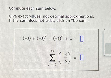 Solved Compute Each Sum Belowgive Exact Values Not Decimal