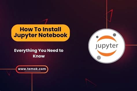How To Install Jupyter Notebook A Comprehensive Guide By