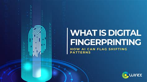 What Is Digital Fingerprinting How Ai Can Flag Shifting Patterns