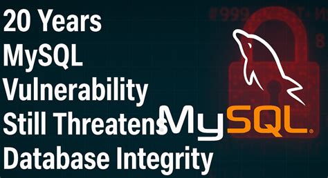 Years MySQL Vulnerability Still Threatens Database Integrity Developers Migrate To