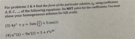 solved for problems 3and4 ﻿find the form of the particular