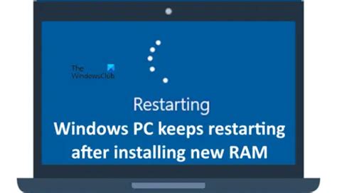 Windows Pc Keeps Restarting After Installing New Ram